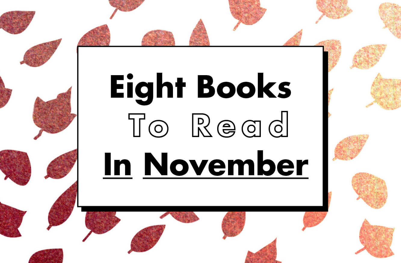 Eight Books To Read In November - BKMAG