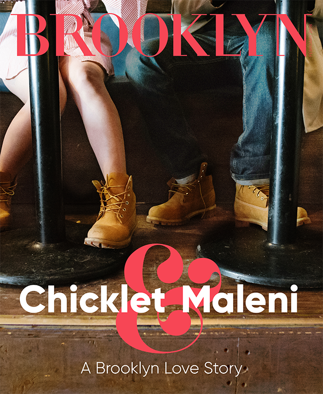 Chicklet & Maleni: A Brooklyn Love Story - BKMAG